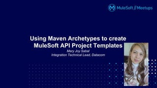 Creating MuleSoft API Template Project Using Maven Archetype | PPTX