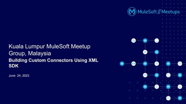 Building Custom Connectors Using XML SDK in Mule 4 | PPT