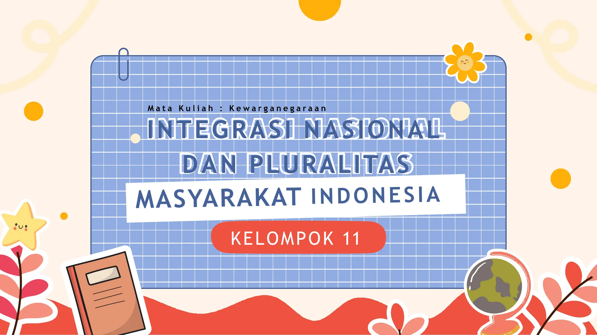 Klpk 11 Integrasi nasional dan pluralitas masy indonesia .pptx
