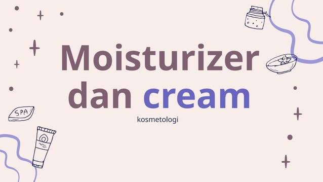 bahan kosmetologi cream dan moisturizer.pptx