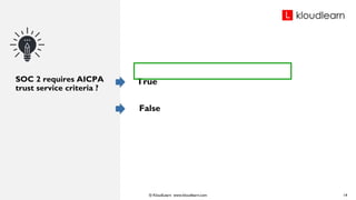 Service Organizational Control (SOC 2) Compliance - Kloudlearn | PPT