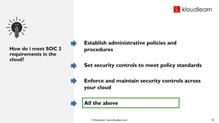 Service Organizational Control (SOC 2) Compliance - Kloudlearn | PPT