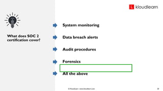 Service Organizational Control (SOC 2) Compliance - Kloudlearn | PPT