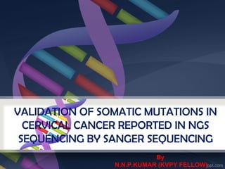 VALIDATION OF NGS SEQUENCING BY SANGER SEQUENCING | PPT
