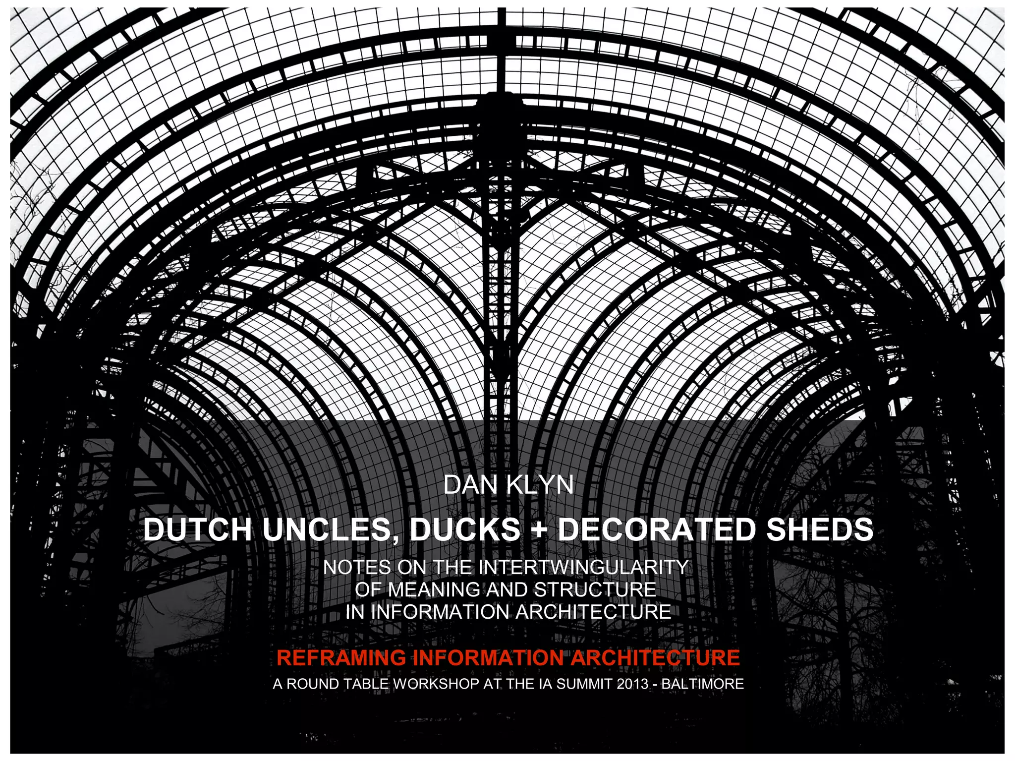 Dutch Uncles, Ducks and Decorated Sheds - Reframing IA | PPT