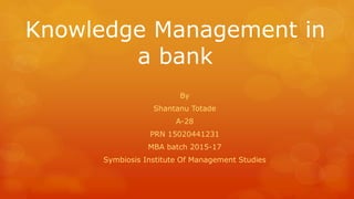 Knowledge Management in a Bank | PPTX