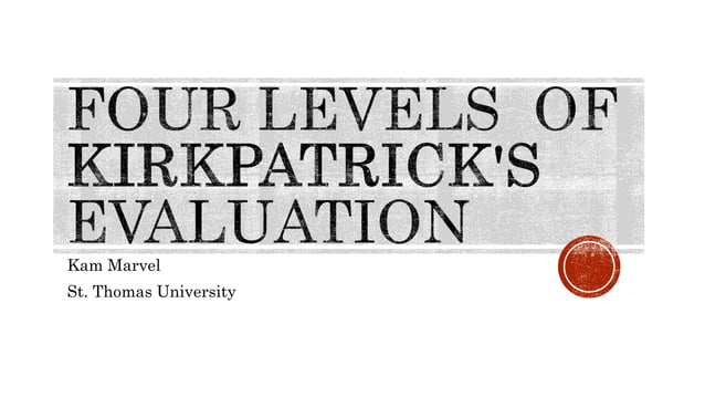 Four Levels of Kirkpatrick's Evaluation | PPT