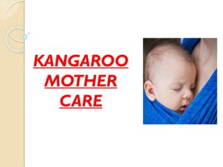 Kangaroo Mother Care . neonate. newborncare | PPT