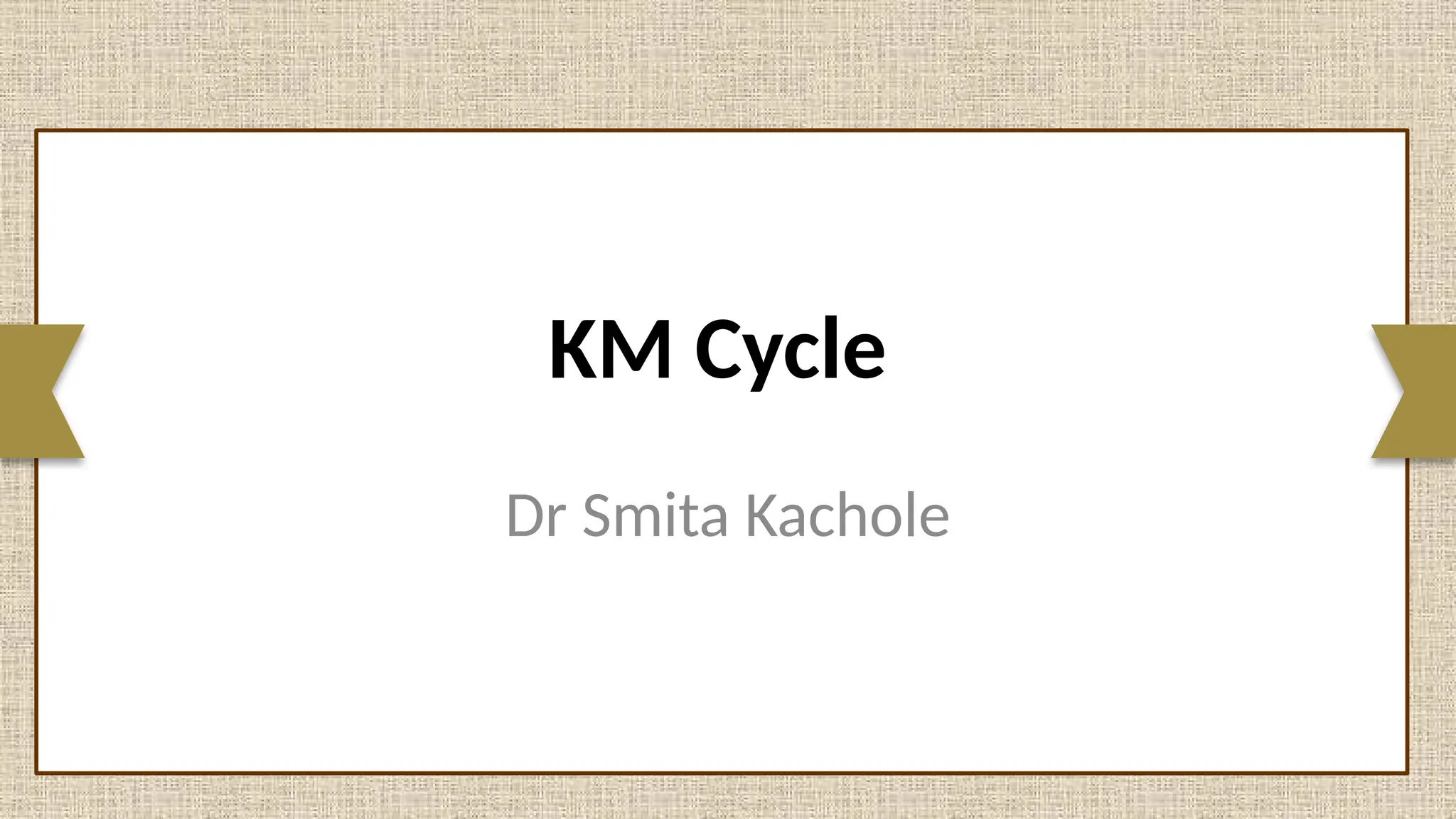 knowledge management cycle KM Cycle.pptx
