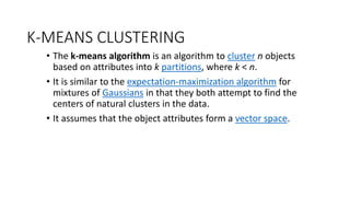 K means Clustering - algorithm to cluster n objects | PPT