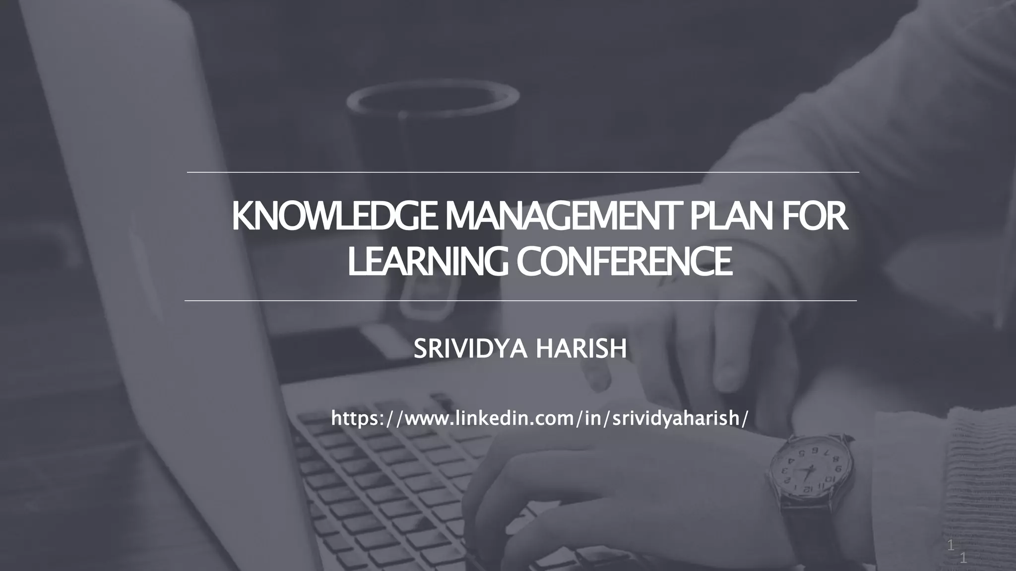 Knowledge Management plan for learning conferences | PPT