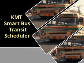 KMT Prawas App: Smart Bus Transit Scheduler | PPTX | Computer Software and Applications | Computing
