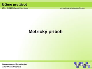 Knapikova - metricky pribeh | PPT