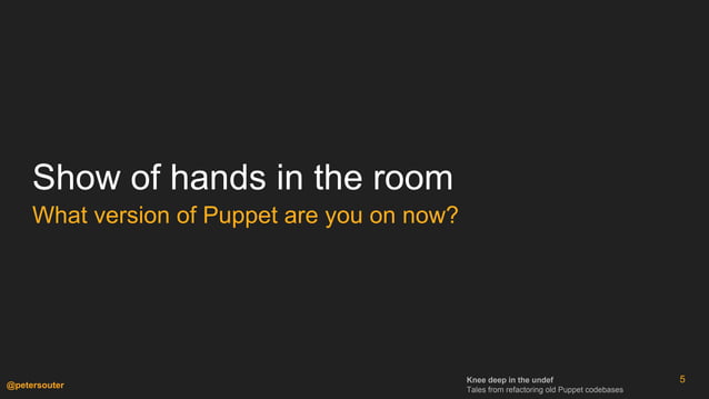 Knee deep in the undef - Tales from refactoring old Puppet codebases | PDF
