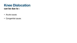 Knee Dislocation Orthopaedics MBBS Presentation | PDF