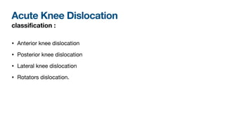 Knee Dislocation Orthopaedics MBBS Presentation | PPT