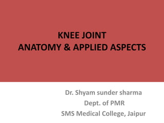 Knee joint By Dr Shyam Sunder Sharma | PPT