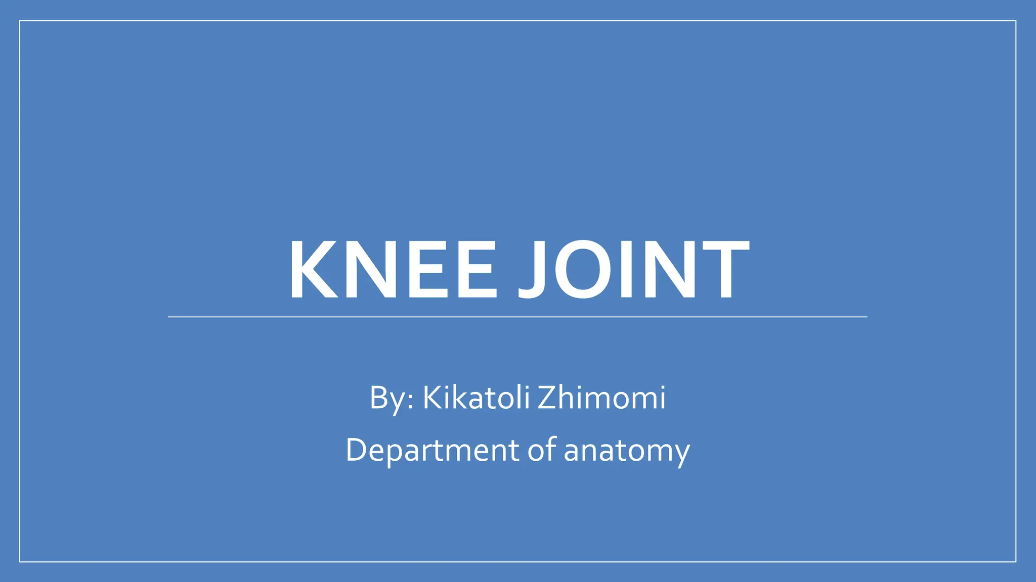 KNEE JOINT (1).pptx .................... | PPTX
