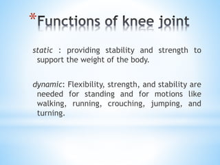 Knee joint anatomy, biomechanics, pathomechanics and assessment | PPTX