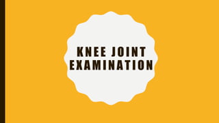 knee joint examination and common testss | PPT