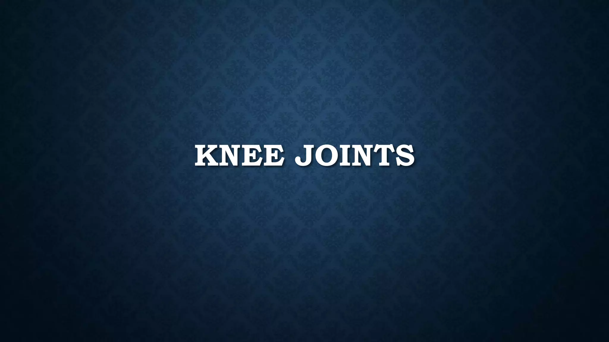Knee joints | PPT