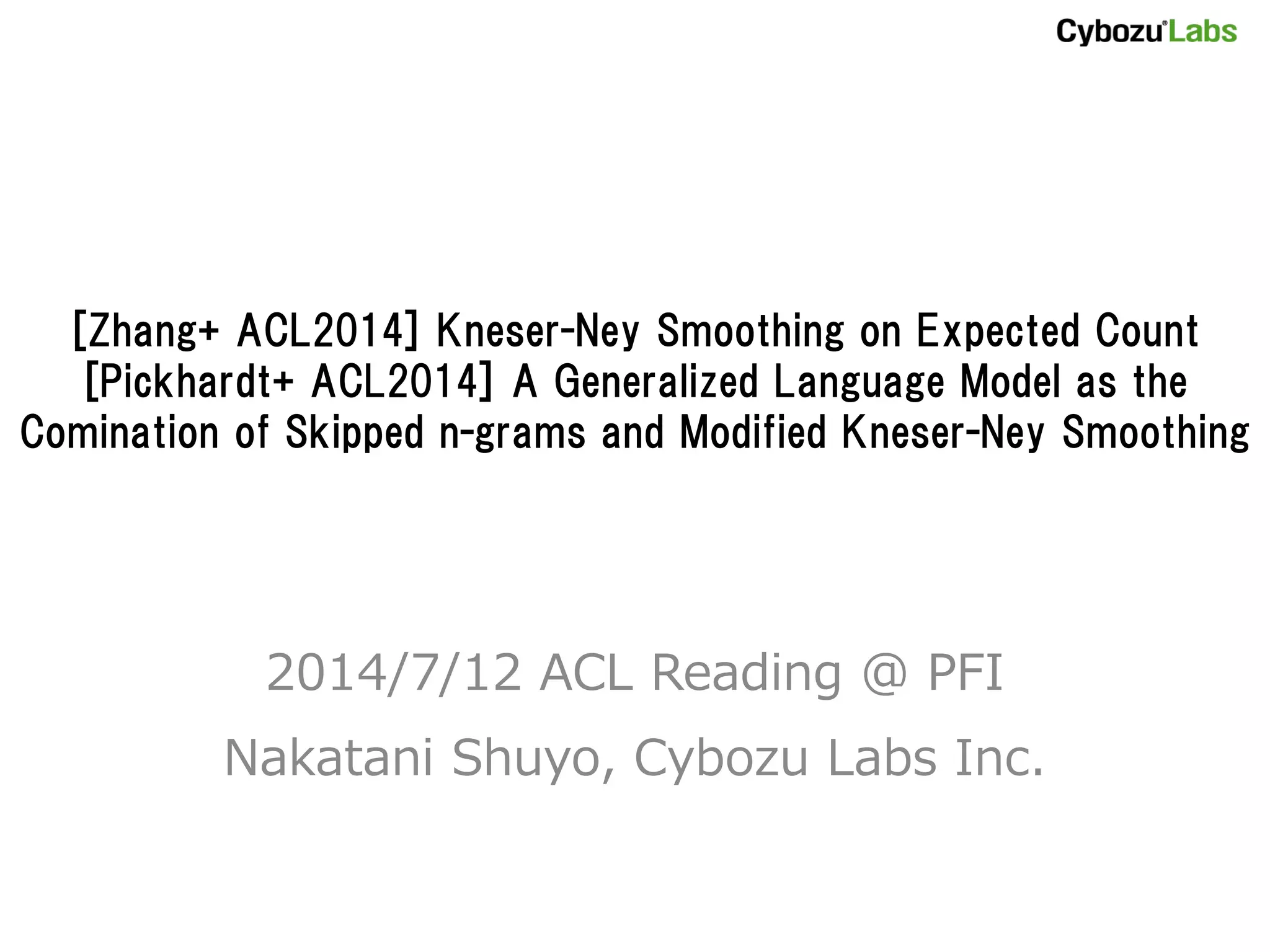 ACL2014 Reading: [Zhang+] "Kneser-Ney Smoothing on Expected Count" and [Pickhardt+] "A ...