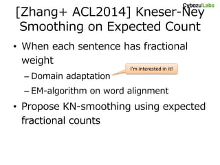 ACL2014 Reading: [Zhang+] "Kneser-Ney Smoothing on Expected Count" and [Pickhardt+] "A ...
