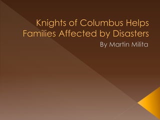 Knights of Columbus Helps Families Affected by Disasters | PPT