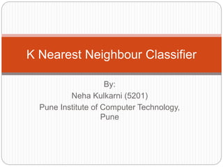 K-Nearest Neighbor Classifier | PPTX