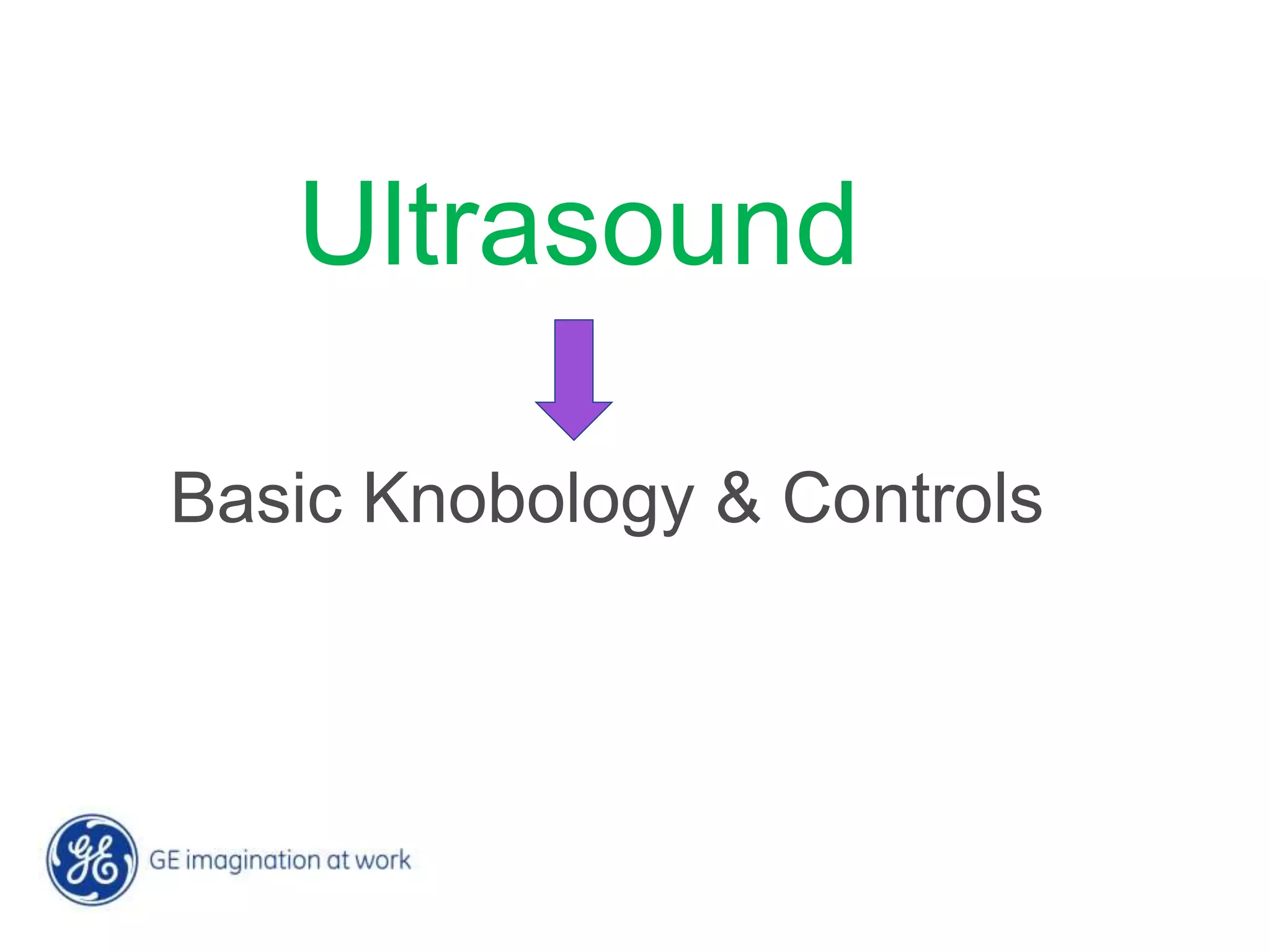 Ultrasound Basic Knobology & Controls | PPTX