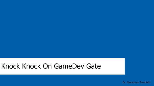 Knock knock on GameDev gateway! - Introduction to Game development | PPT