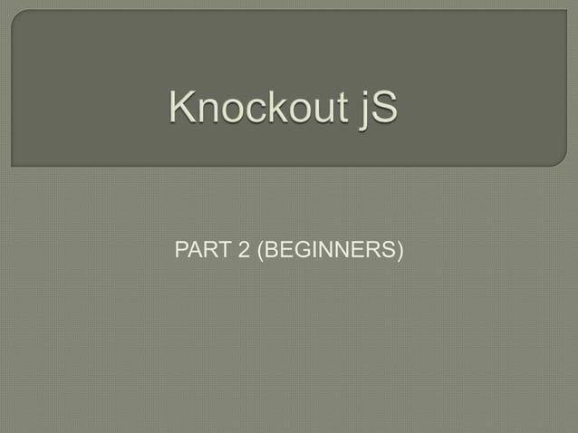 Knockoutjs Part 2 Beginners | PPT