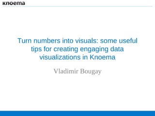 Turn numbers into visuals: some useful tips for creating engaging data ...