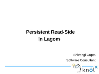 Persistent Read-Side in Lagom | ODP | Databases | Computer Software and Applications