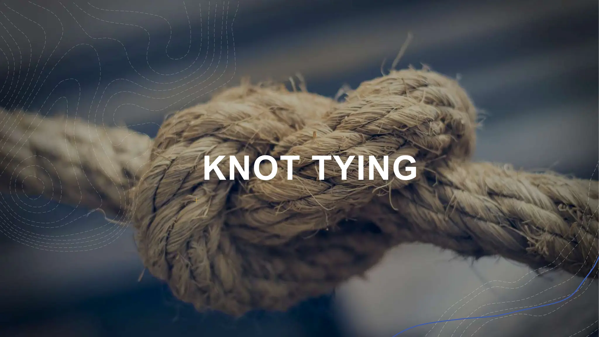 BASIC KNOT TYING AND PROCEDURES OF KNOT TYING | PPTX