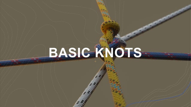 BASIC KNOT TYING AND PROCEDURES OF KNOT TYING | PPTX
