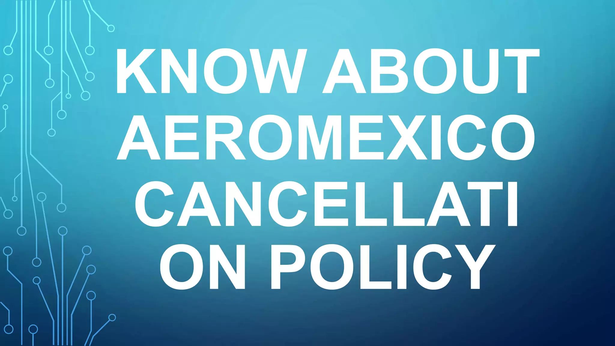 Know about aeromexico cancellation policy | PPTX