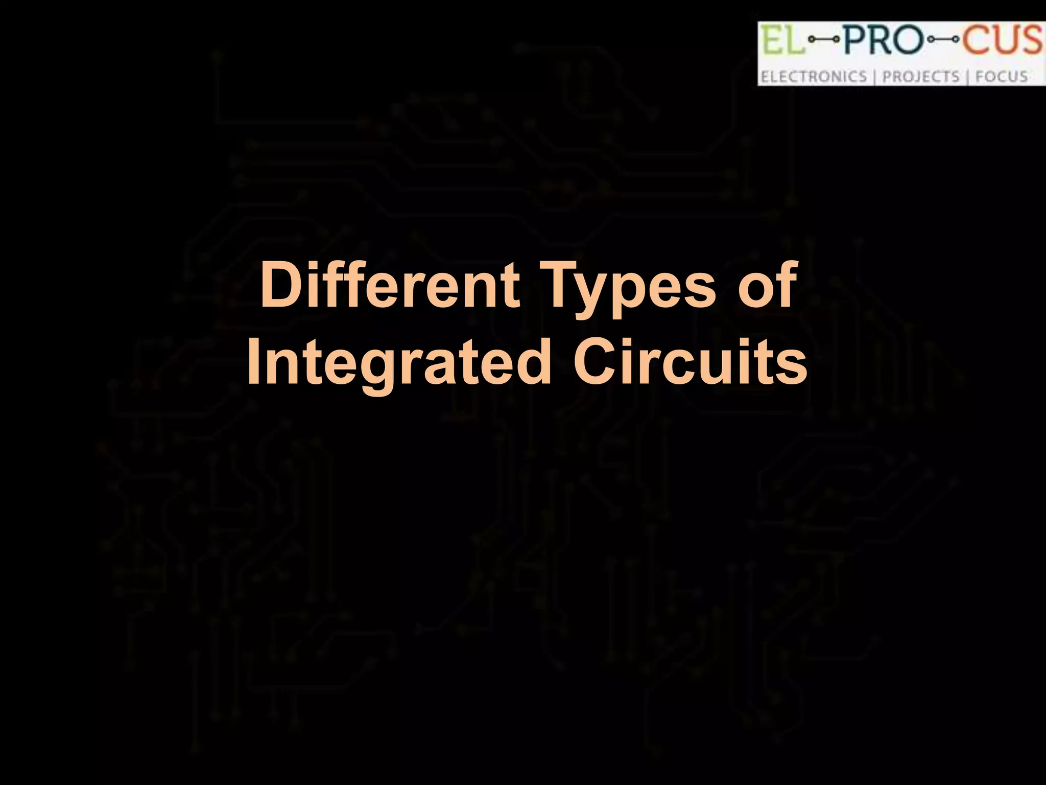 Know About Different Types of Integrated Circuits | PPTX