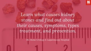 All You Need to Know About kidney Stone - by RG Stone Hospital | PDF