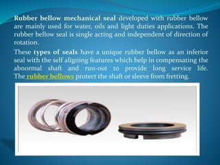 Know about rubber bellow mechanical seal | PPTX | Auto Type | Automotive