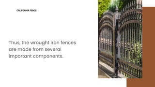 Know About the Most Important Components of Wrought Iron Fences | PPTX