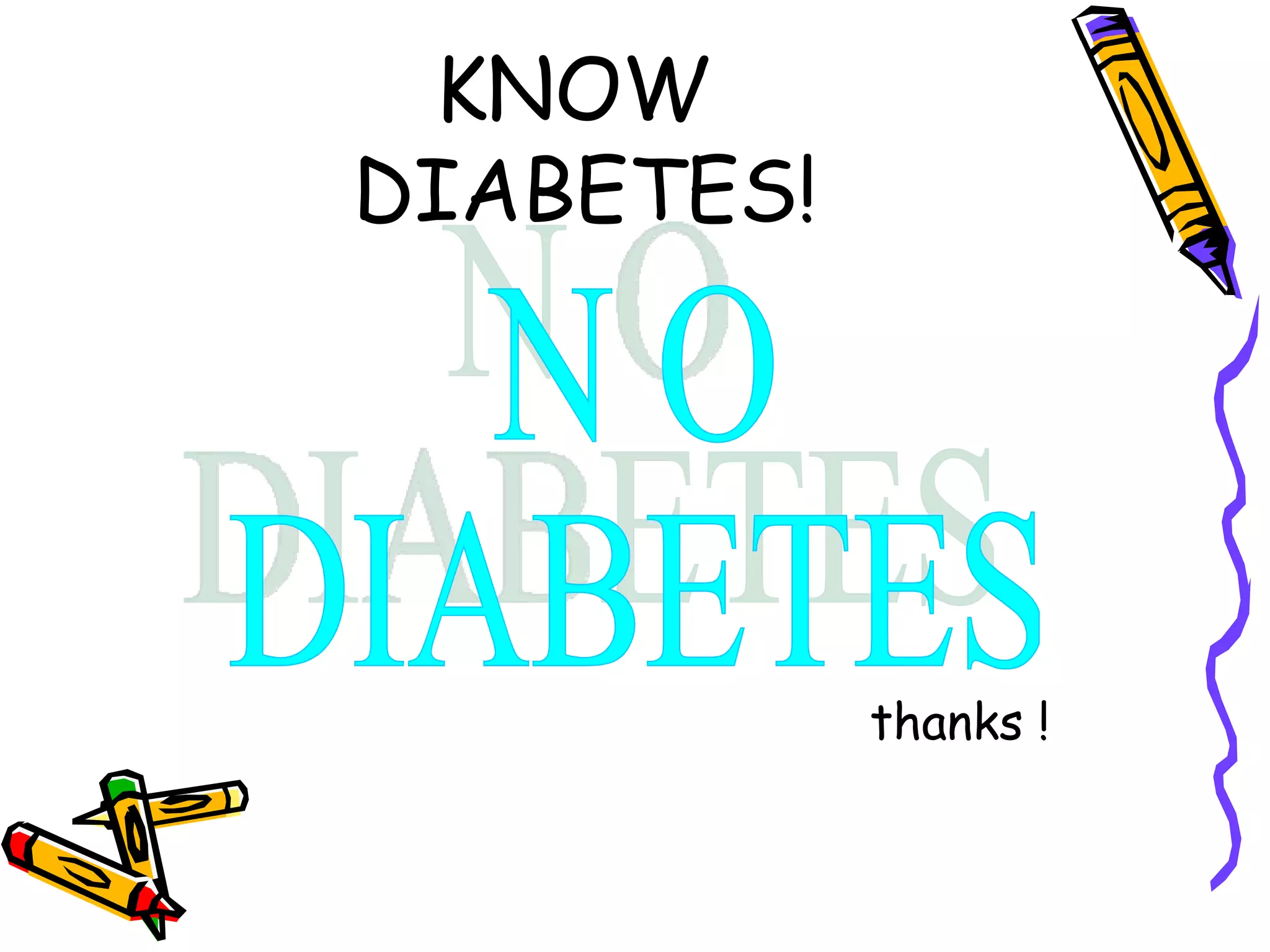 KNOW DIABETES NO DIABETES | PPT
