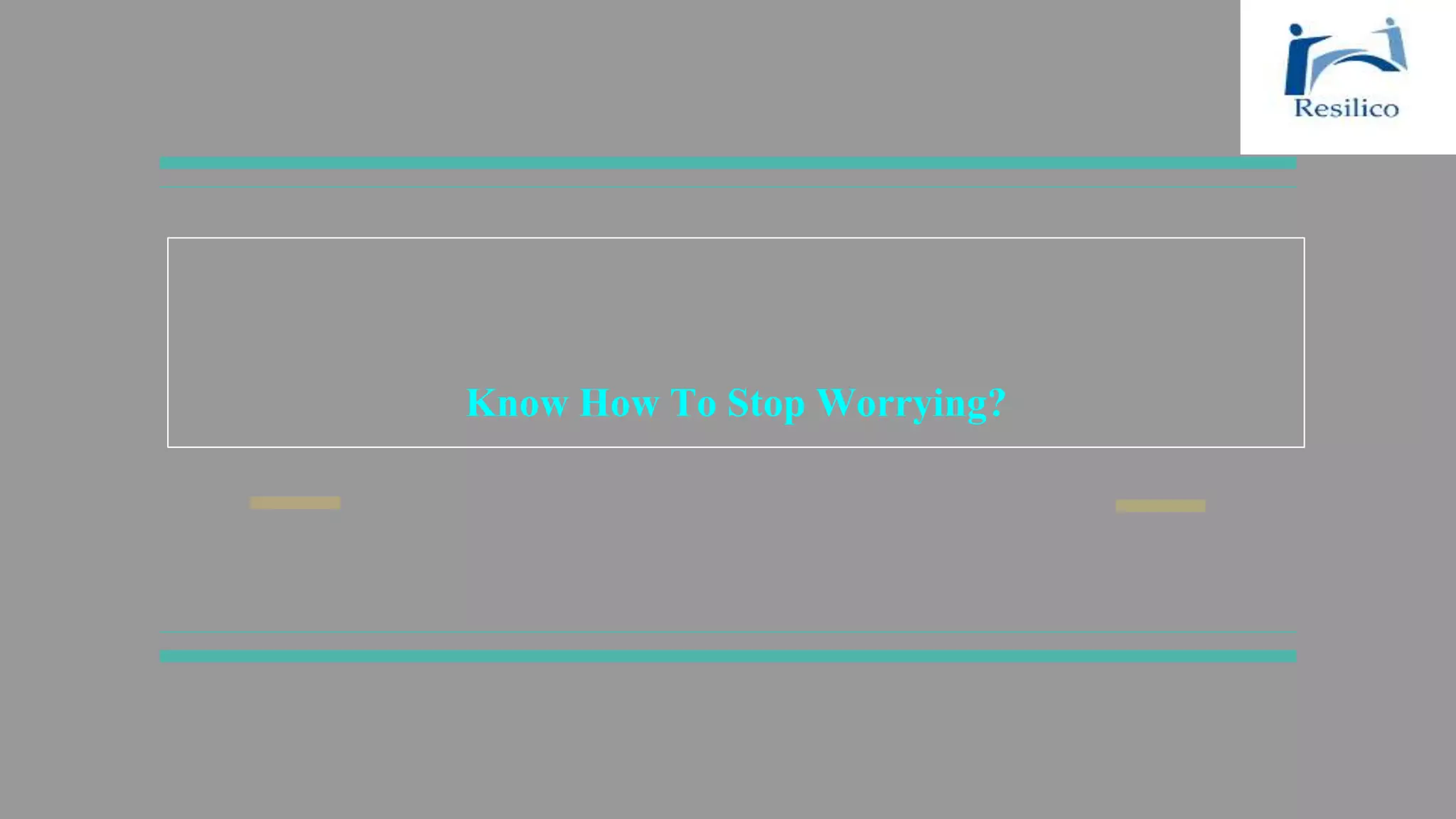 Know how to stop worrying | PPT