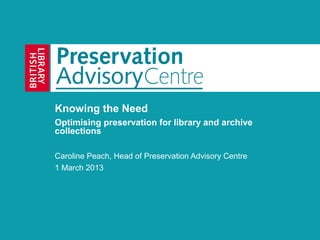 Knowing the Need: Optimising preservation for library and archive ...