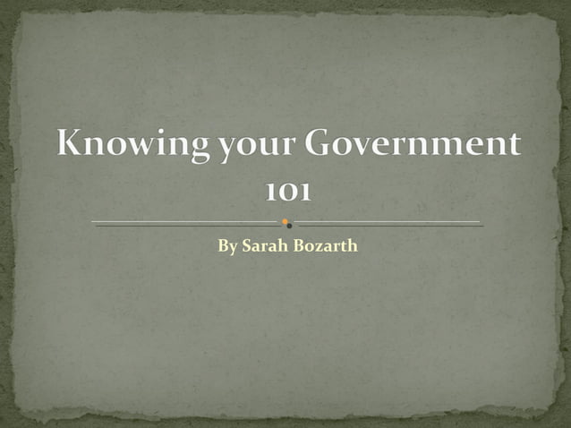 Knowing your government 101 sarah bozarth pd.3 | PPT | Political Issues ...