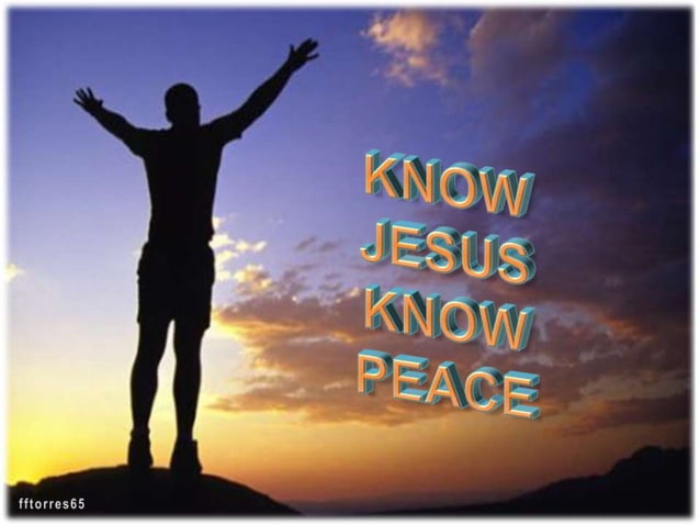 Know jesus, know peace | PPTX