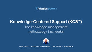 Knowledge-Centered Support – The Methodology That Really Works - John ...