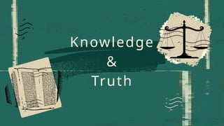 Knowledge and Truth about Introduction to Philosophy Lesson 2 (Week 2 ...