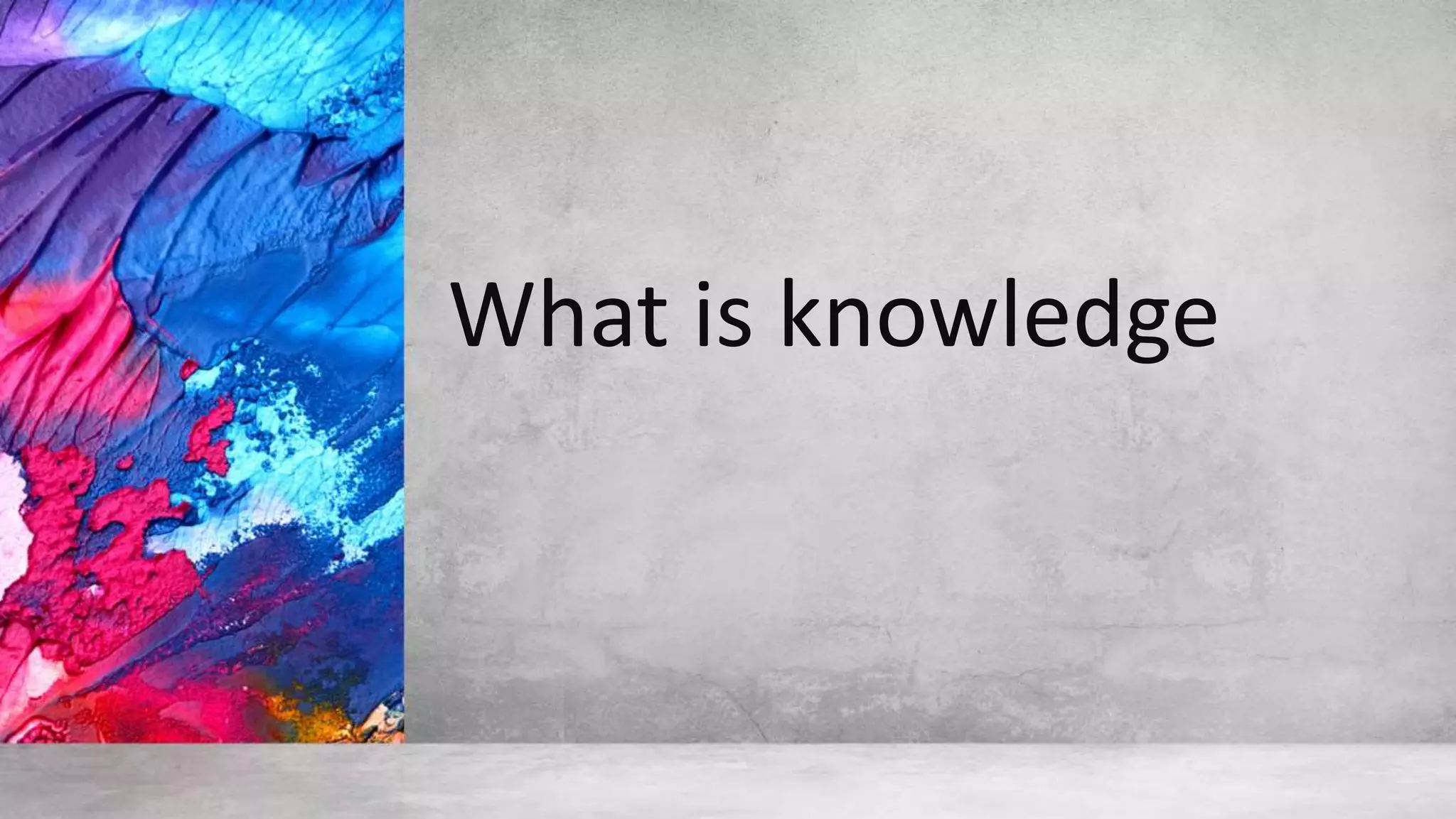 Knowledge - Philosophy | PPTX