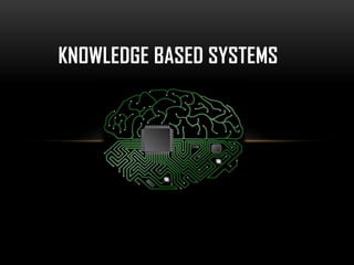 Knowledge based systems | PPT
